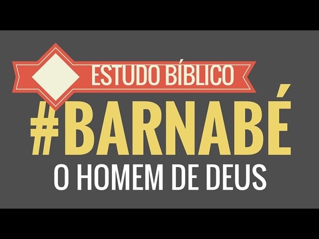 7 VERDADES Sobre Barnabé "o Apóstolo" | Jesus e a Bíblia
