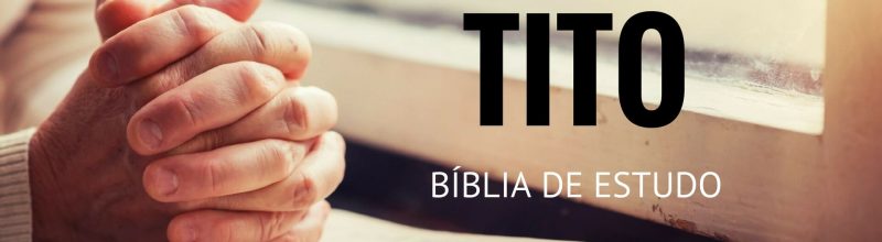 Tito 1 Estudo: Recomendações de Paulo a Tito | Jesus e a Bíblia