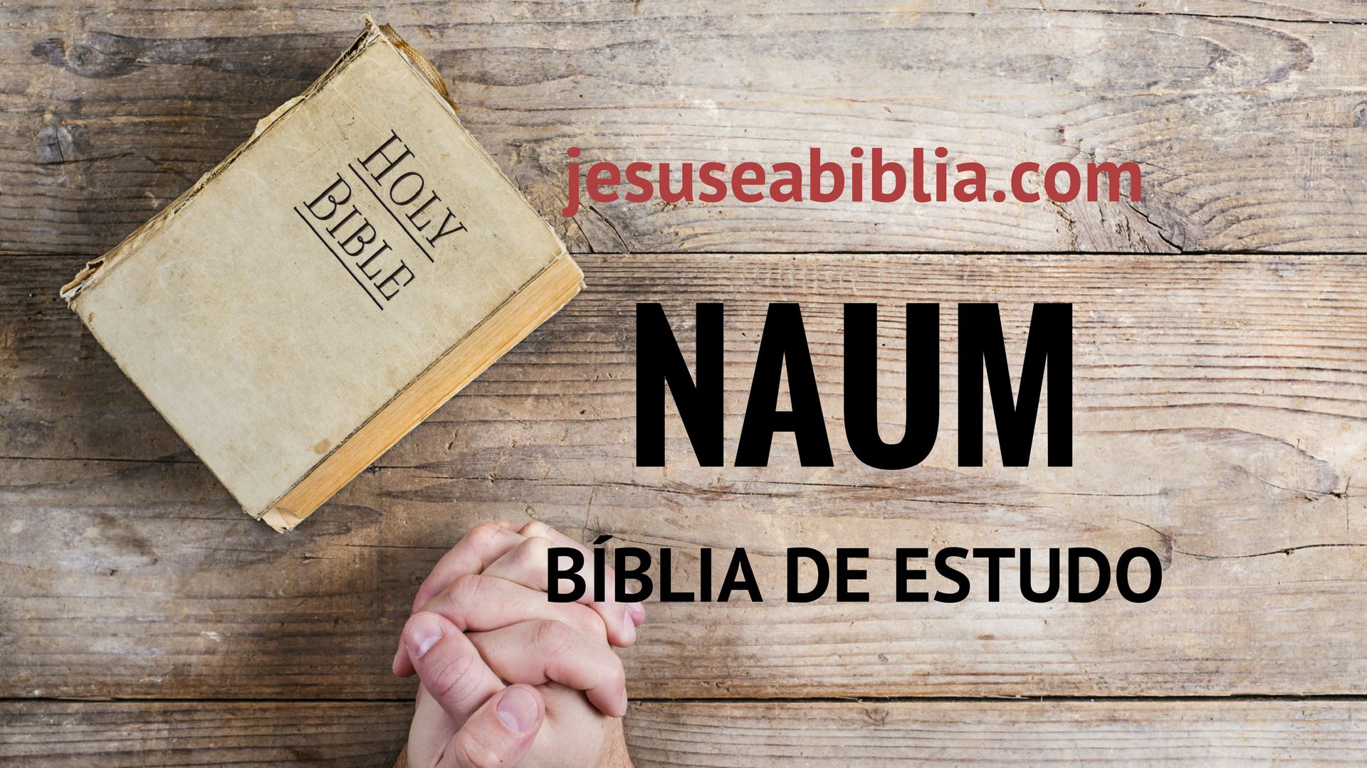 Estudo do Livro do Profeta Naum - Jesus e a Bíblia